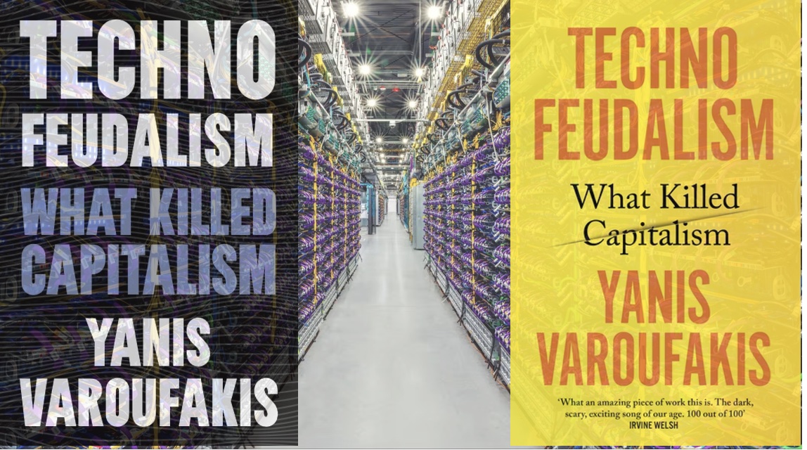 Technofeudalism -a video essay summarising the book - Yanis Varoufakis